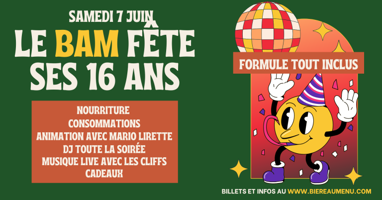 Le BAM fête ses 16 ans – Formule tout inclus – Bière au menu